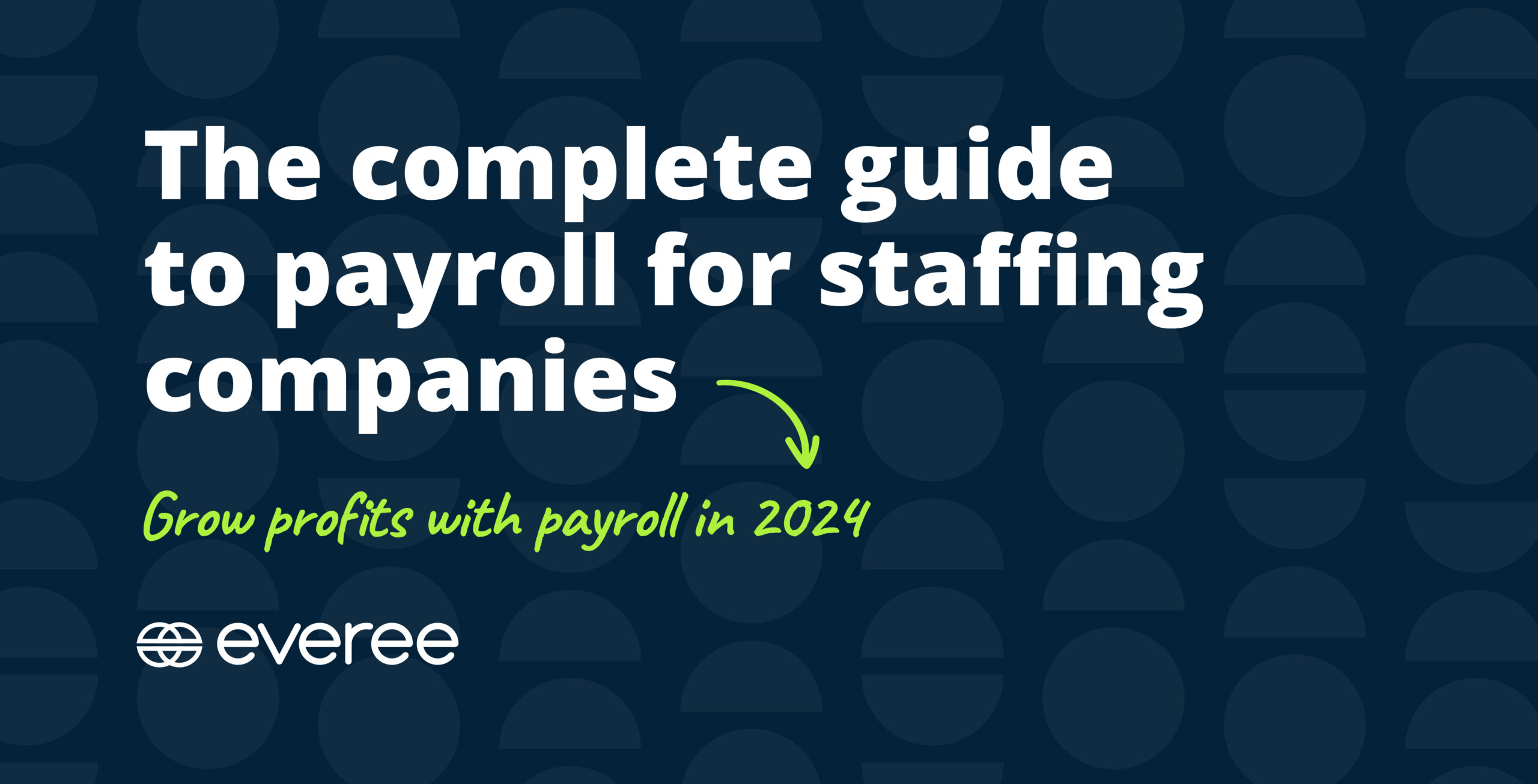 The complete guide to payroll for staffing companies | Everee